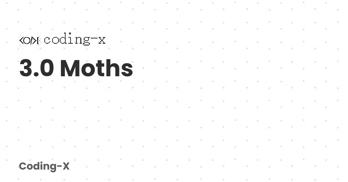 3.0 Moths | Coding-X